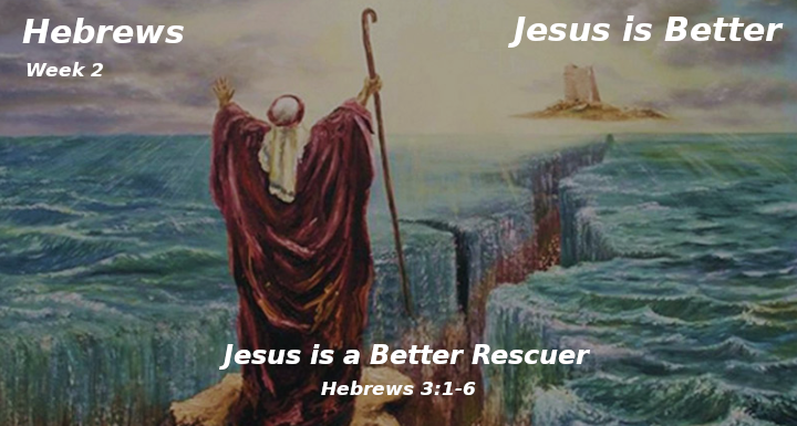 Hebrews | Jesus is Better | Jesus is a Better Rescuer | TheWordKeeper