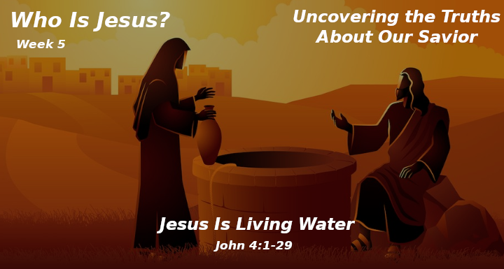 Who Is Jesus | Uncovering the Truth About Our Savior | Jesus Is Living Water | TheWordKeeper